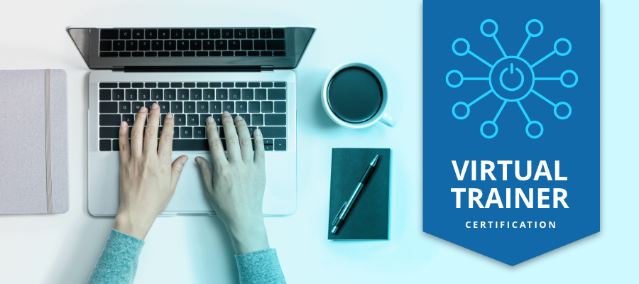 Here’s How You Can Earn Your Virtual Training Certification